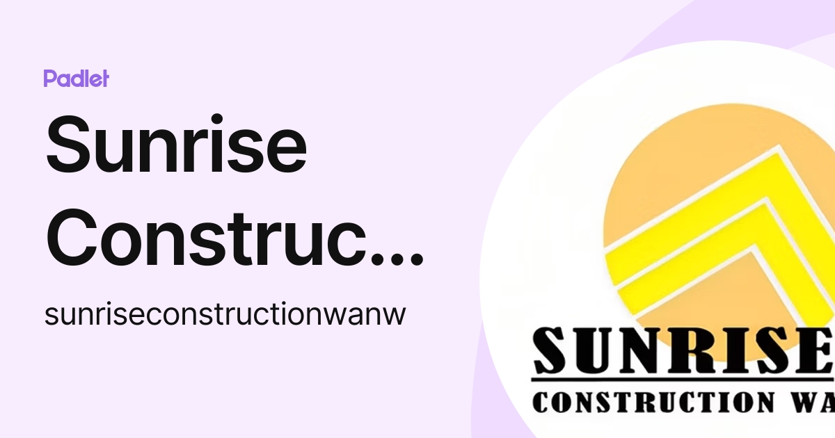 Sunrise Construction WA NW (sunriseconstructionwanw) profile | Padlet