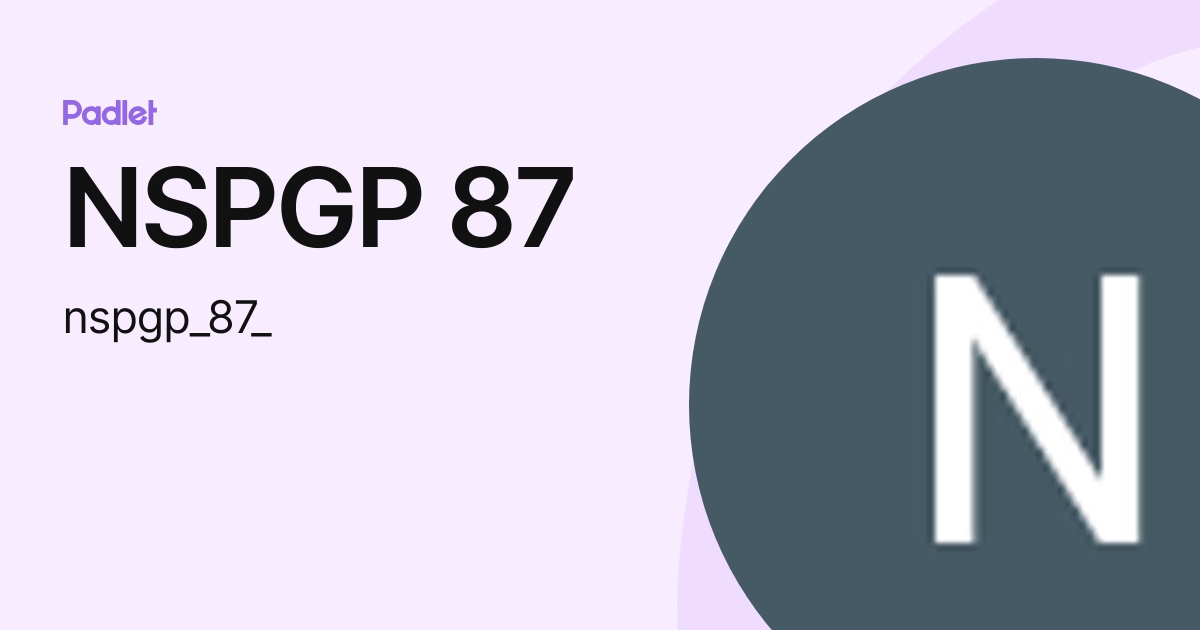 NSPGP 87 (nspgp_87_) profile | Padlet