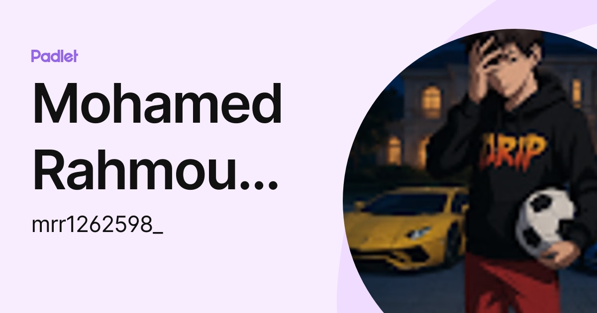 Mohamed Rahmouni Rahmouni (mrr1262598_) profile | Padlet