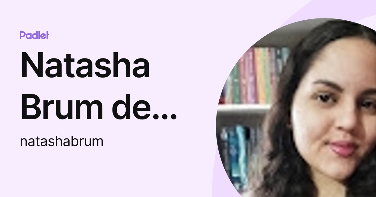 Natasha Brum de Lima (natashabrum) profile | Padlet