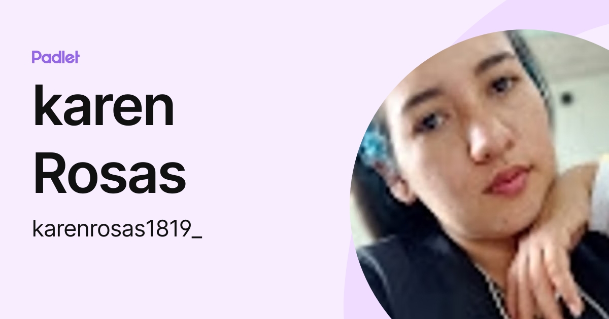 karen Rosas (karenrosas1819_) profile | Padlet