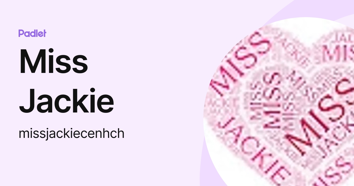 Miss Jackie (missjackiecenhch) profile | Padlet