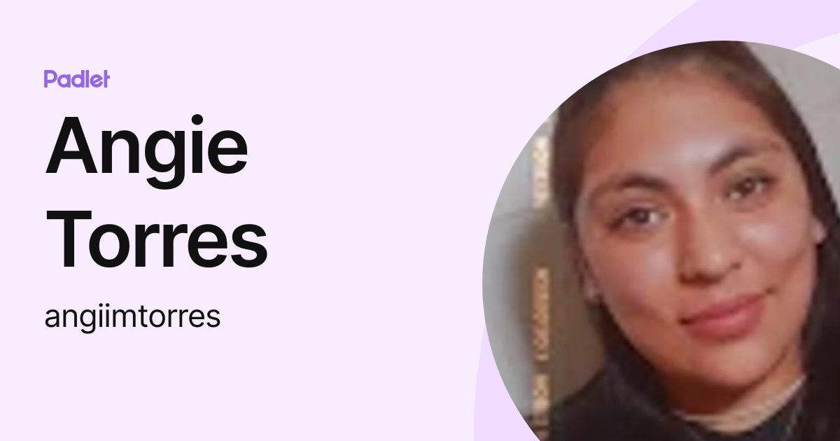 Angie Torres (angiimtorres) profile | Padlet