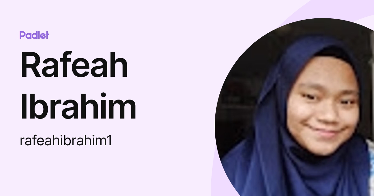 Rafeah Ibrahim (rafeahibrahim1) profile | Padlet