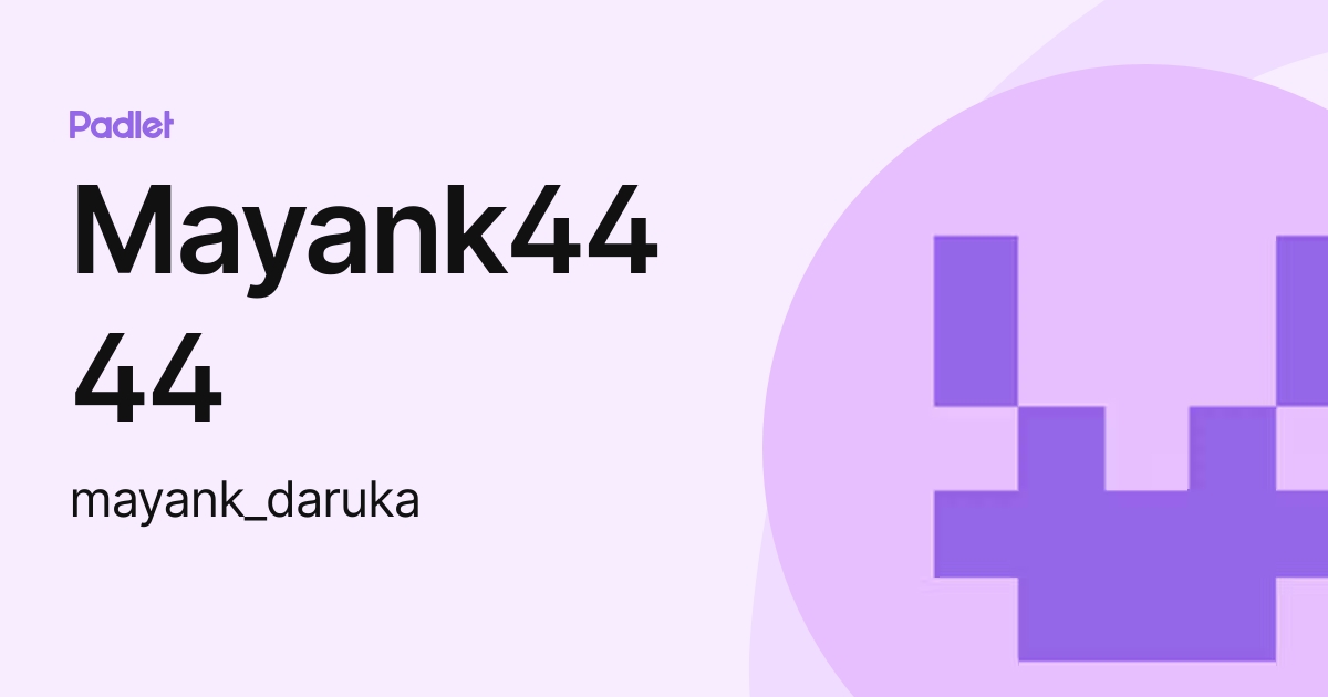Mayank4444 Mayank Daruka Profile Padlet