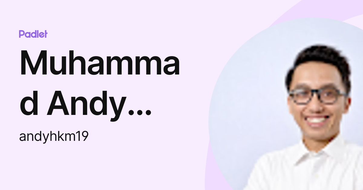 Muhammad Andy Hakim (andyhkm19) profile | Padlet