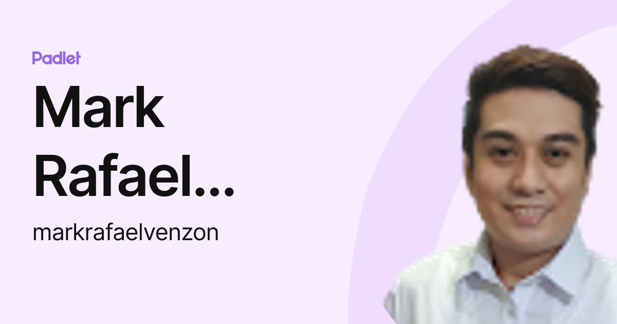 Mark Rafael Venzon (markrafaelvenzon) profile | Padlet