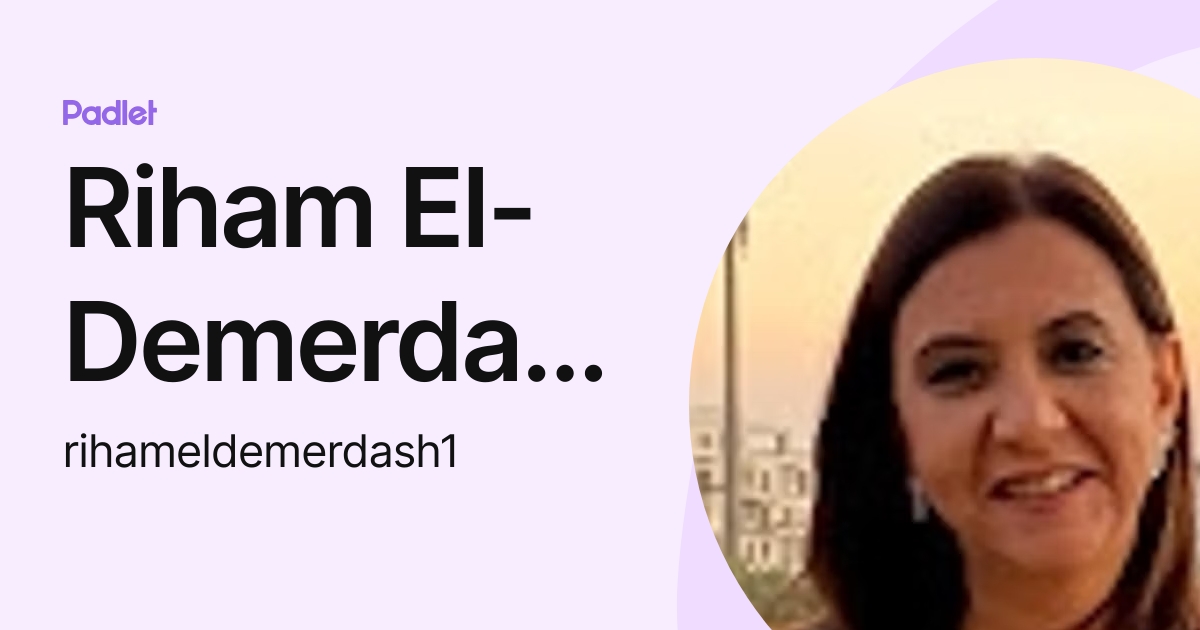 Riham El-Demerdash (rihameldemerdash1) profile | Padlet