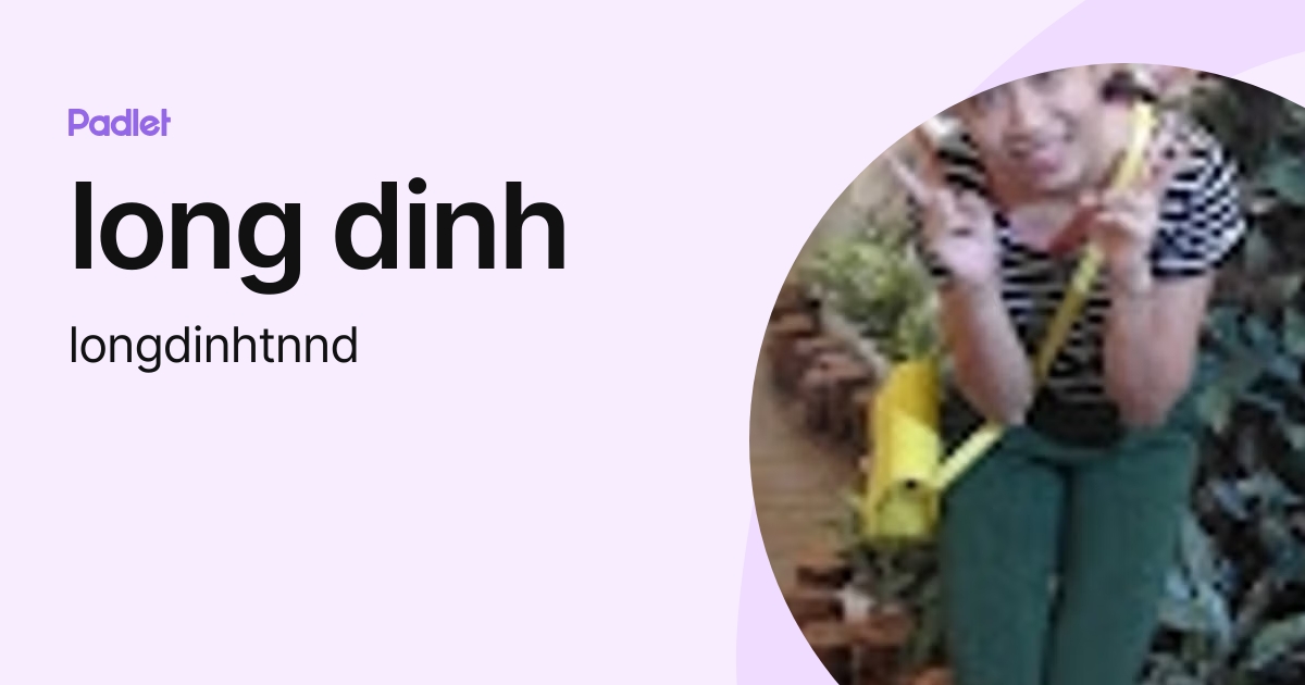long dinh (longdinhtnnd) profile | Padlet