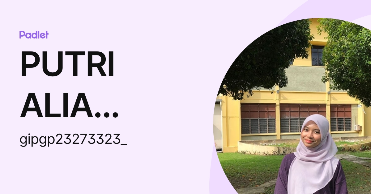 PUTRI ALIA AMALIN BINTI FAZIOR @ FAIZOL IPG-Pelajar (gipgp23273323_) profile | Padlet