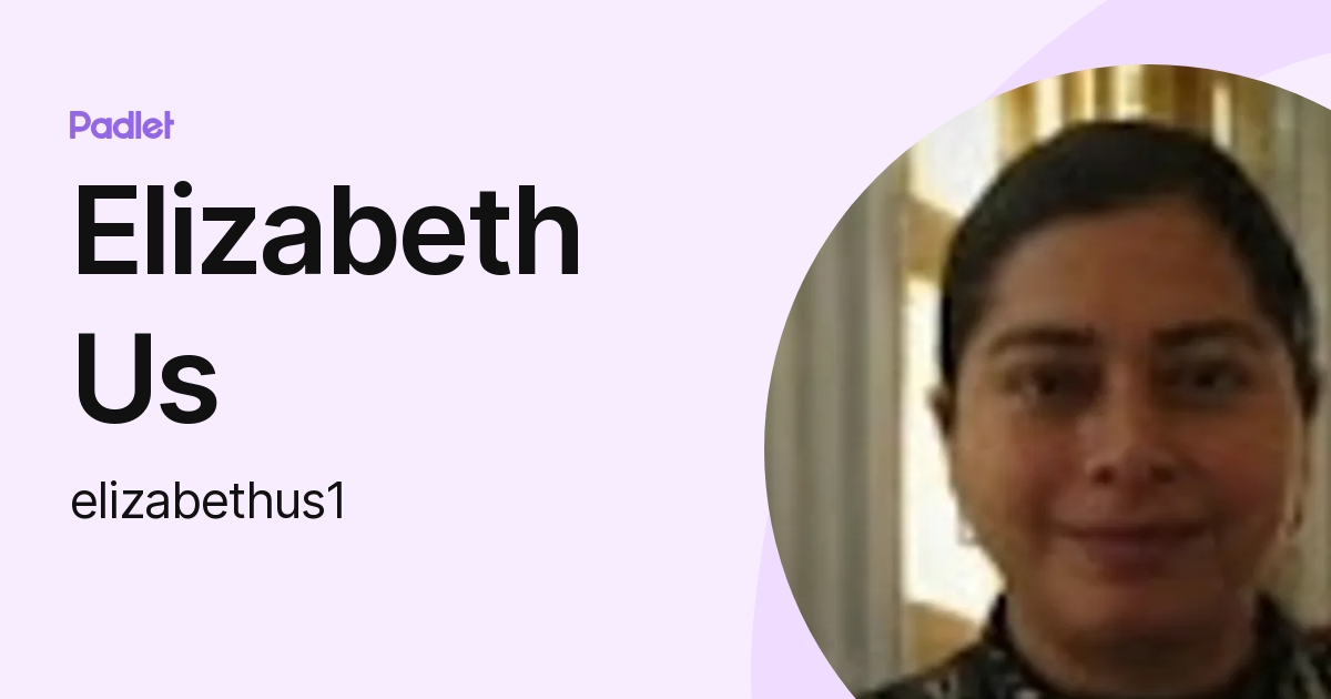 Elizabeth Us (elizabethus1) profile | Padlet