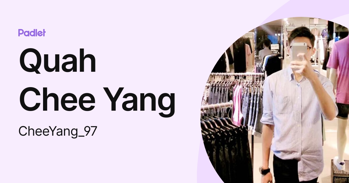 Quah Chee Yang (CheeYang_97) profile | Padlet