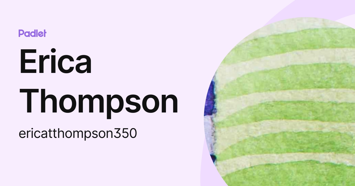 Erica Thompson (ericatthompson350) profile | Padlet