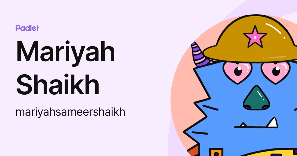 Mariyah Shaikh (mariyahsameershaikh) profile | Padlet