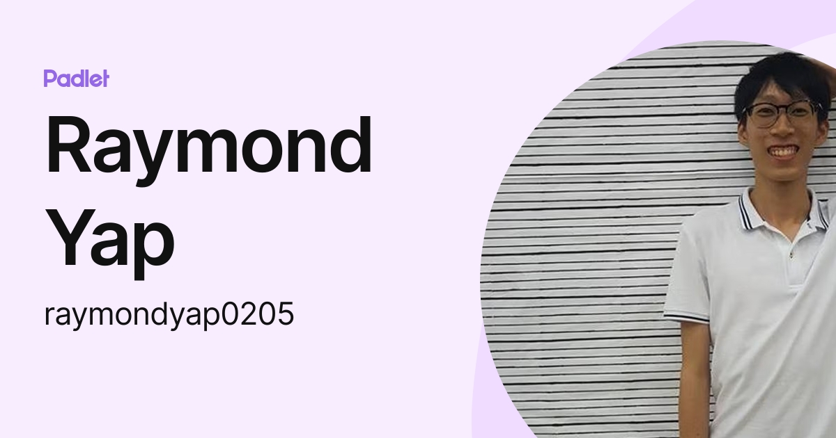 Raymond Yap (raymondyap0205) profile | Padlet
