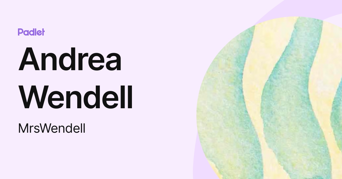 Andrea Wendell (MrsWendell) profile | Padlet