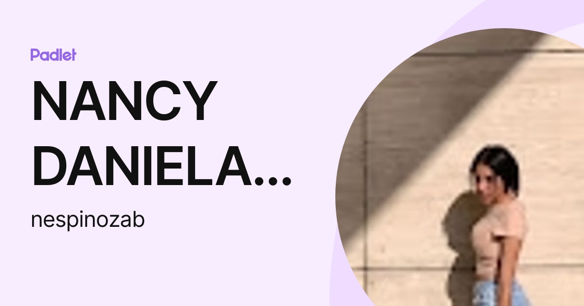 NANCY DANIELA ESPINOSA BUSTOS (nespinozab) profile | Padlet