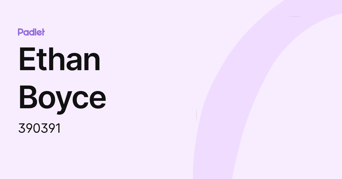 Ethan Boyce (390391) profile | Padlet