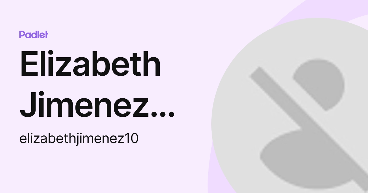 Elizabeth Jimenez Arreguin (elizabethjimenez10) profile | Padlet