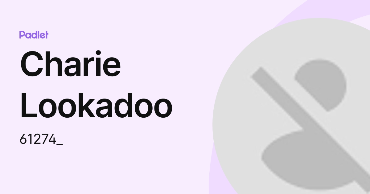Charie Lookadoo (61274_) profile | Padlet