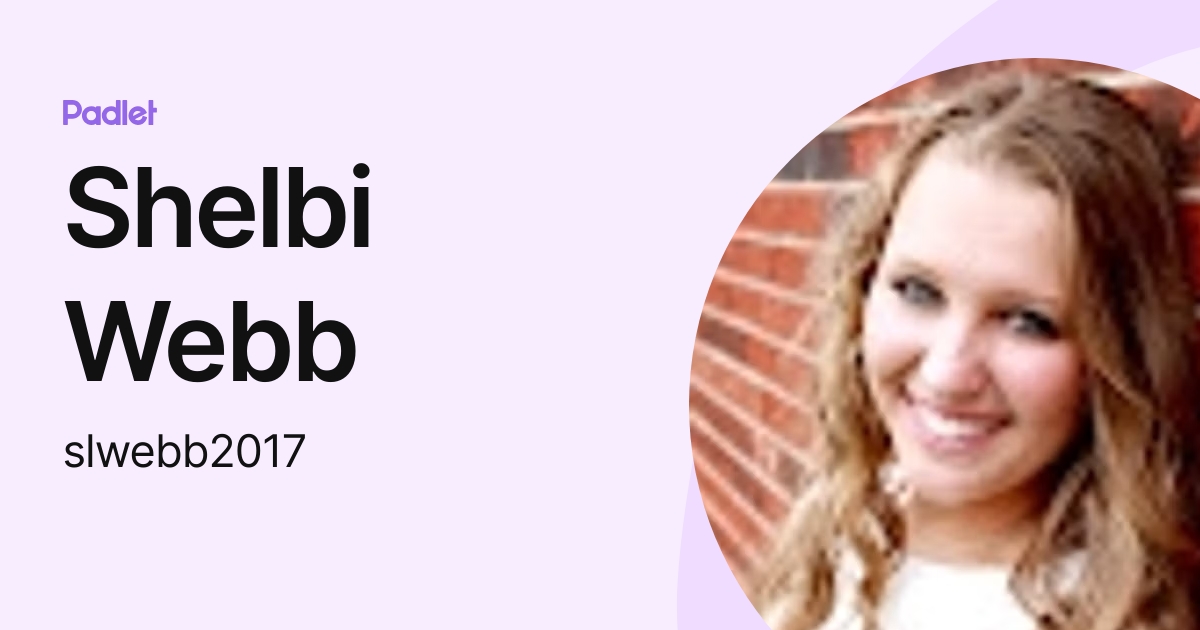 Shelbi Webb (slwebb2017) profile | Padlet