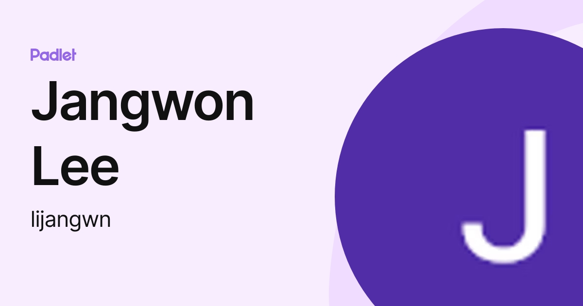 Jangwon Lee (lijangwn) profile | Padlet