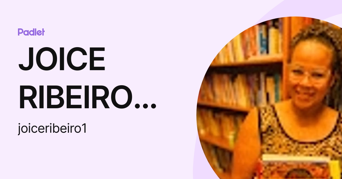 JOICE RIBEIRO DA SILVA (joiceribeiro1) profile | Padlet