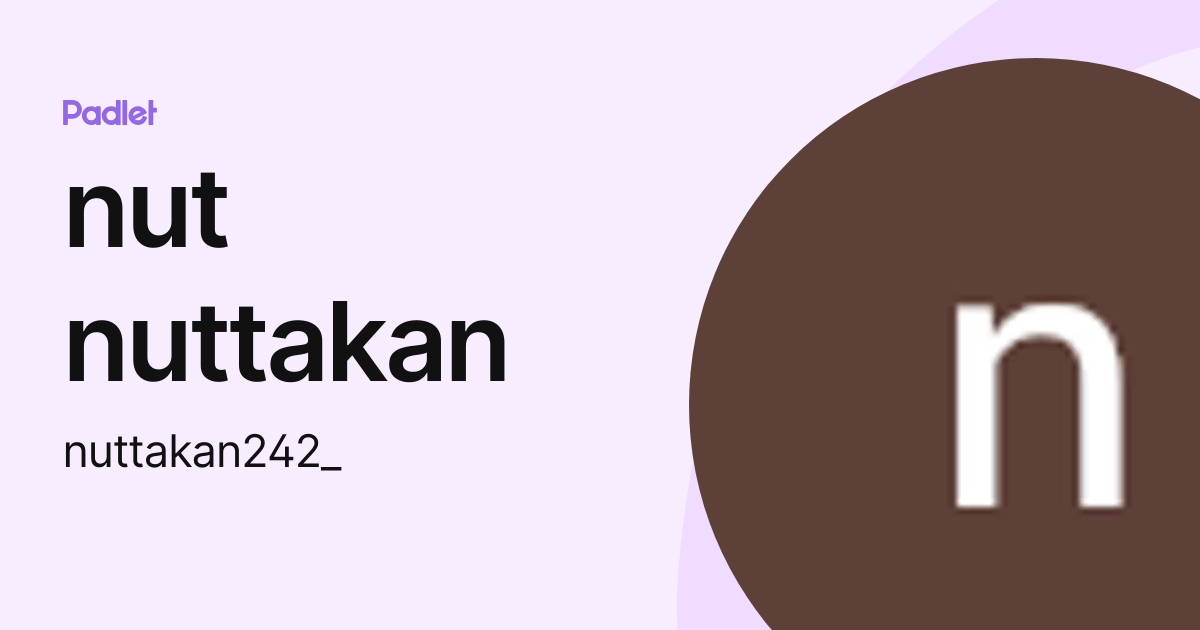 nut nuttakan (nuttakan242_) profile | Padlet