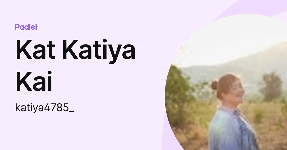 Kat Katiya Kai (katiya4785_) profile | Padlet