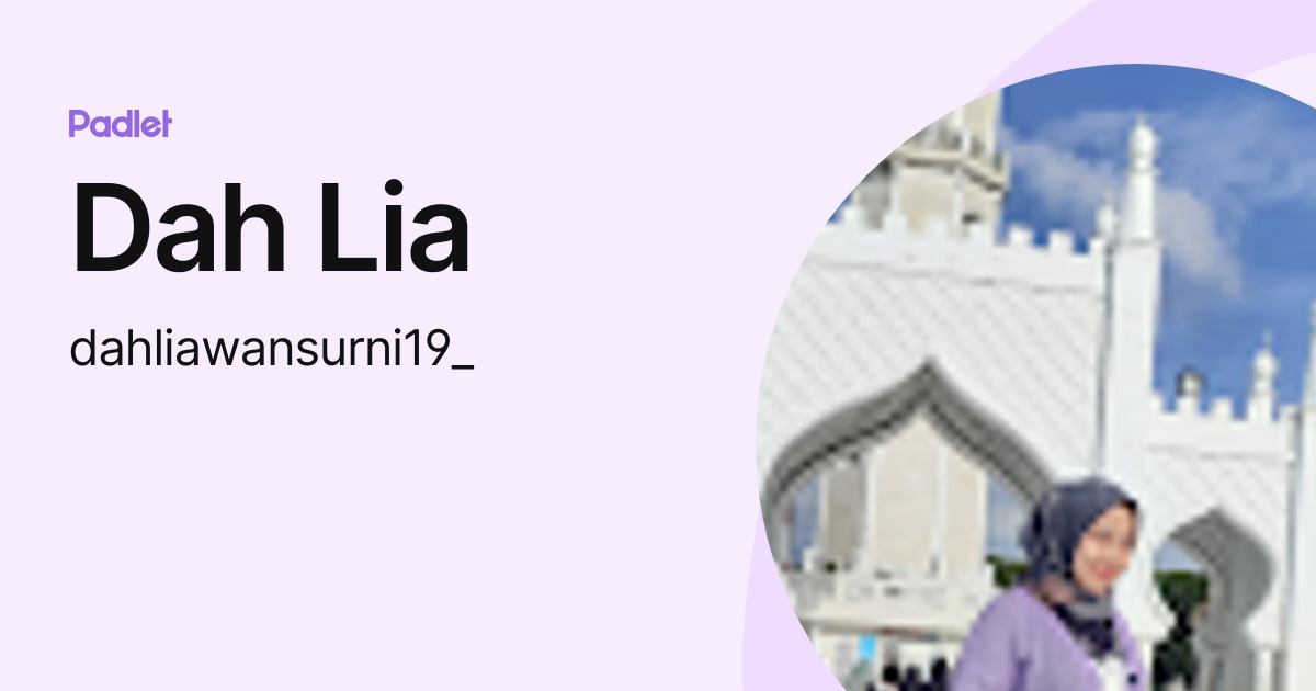 Dah Lia (dahliawansurni19_) profile | Padlet