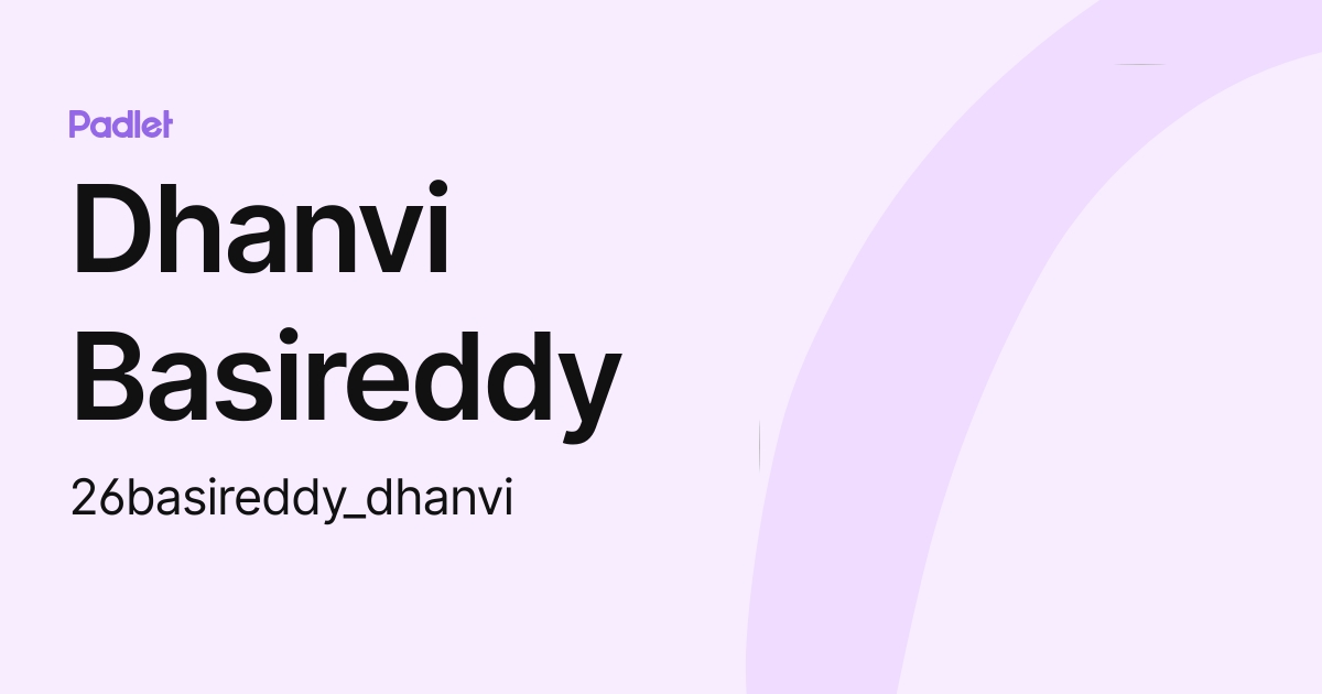 Dhanvi Basireddy (26basireddy_dhanvi) profile | Padlet