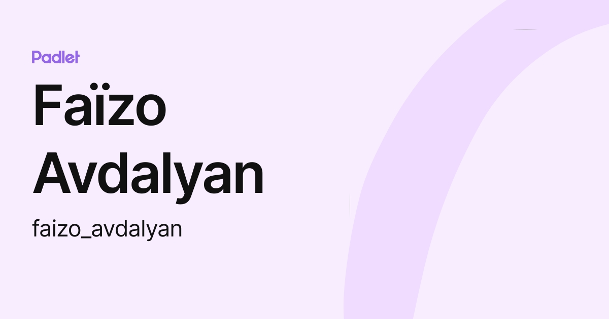 Faïzo Avdalyan (faizo_avdalyan) profile | Padlet