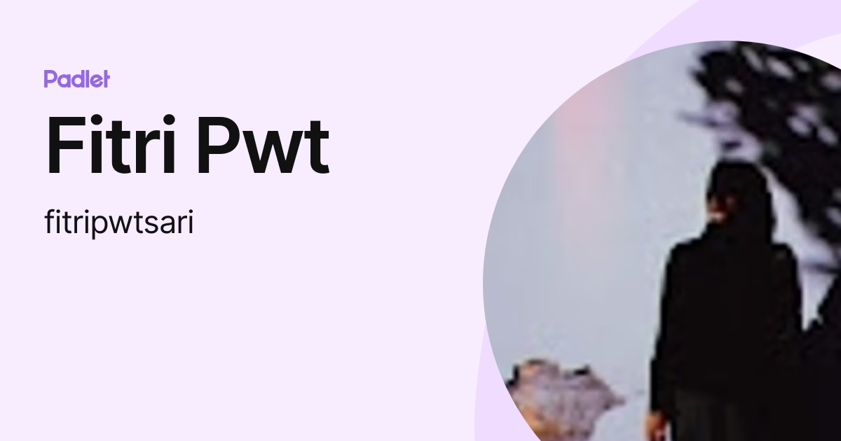 Fitri Pwt (fitripwtsari) profile | Padlet