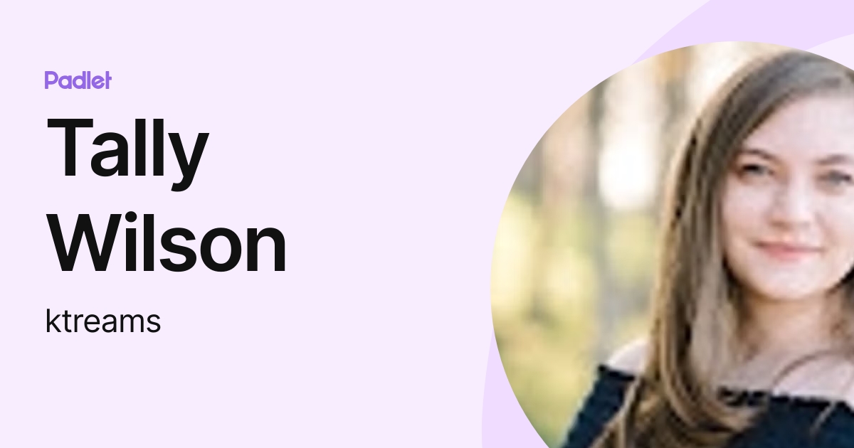 Tally Wilson (ktreams) profile | Padlet