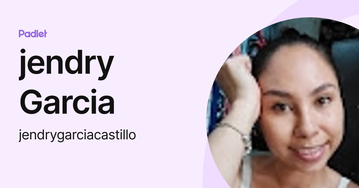 jendry Garcia (jendrygarciacastillo) profile | Padlet