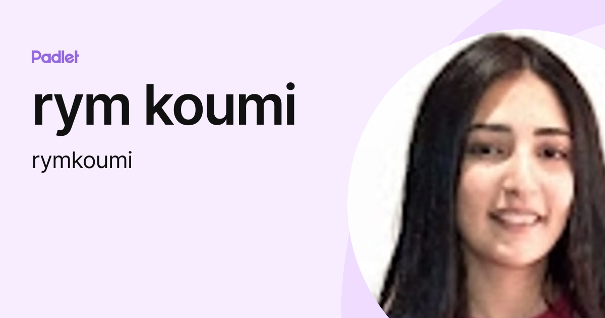 rym koumi (rymkoumi) profile | Padlet