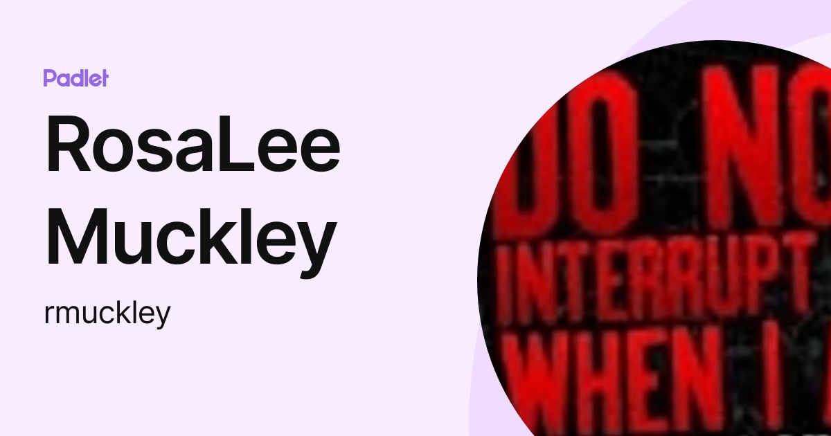 RosaLee Muckley (rmuckley) profile | Padlet