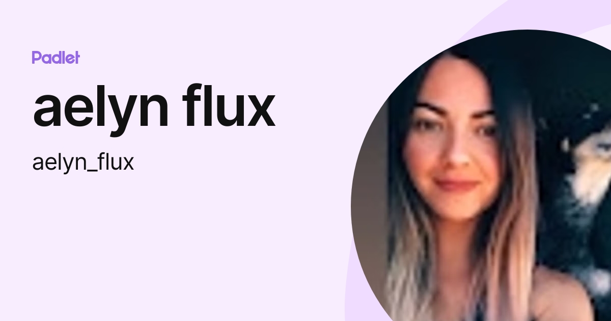 aelyn flux (aelyn_flux) profile | Padlet