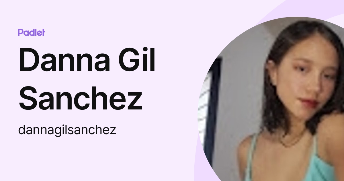 Danna Gil Sanchez (dannagilsanchez) profile | Padlet