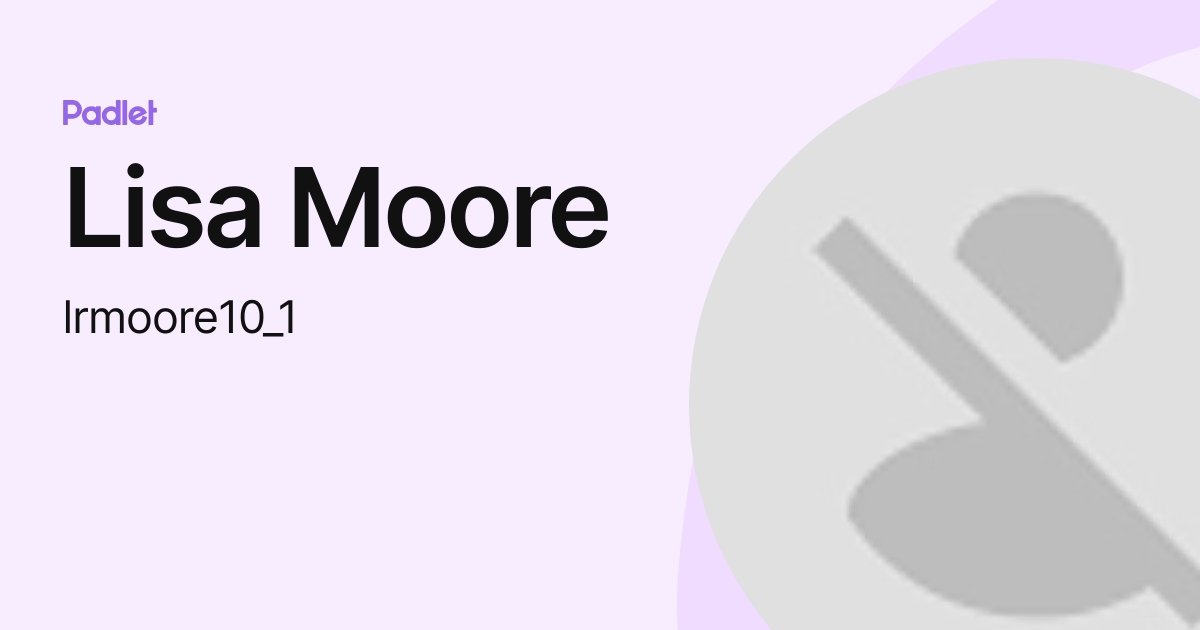 Lisa Moore (lrmoore10_1) profile | Padlet