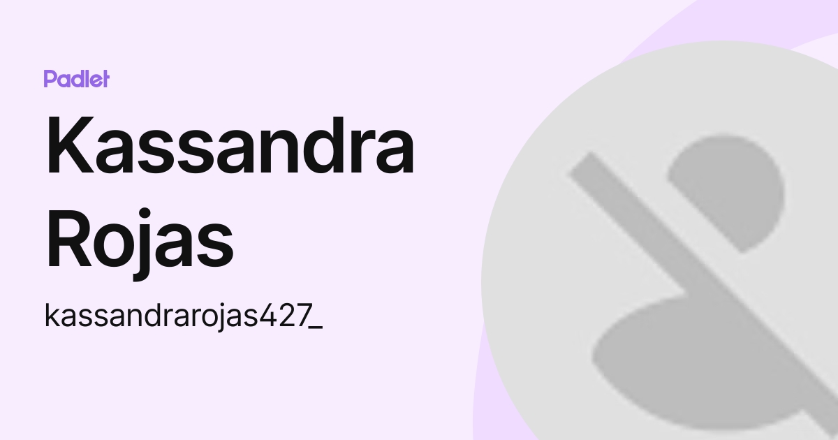 Kassandra Rojas (kassandrarojas427_) profile | Padlet