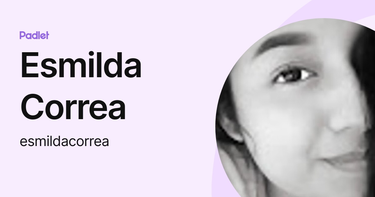 Esmilda Correa (esmildacorrea) profile | Padlet