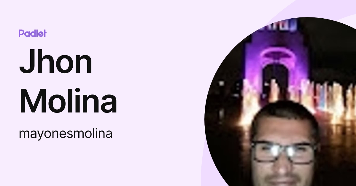 Jhon Molina (mayonesmolina) profile | Padlet