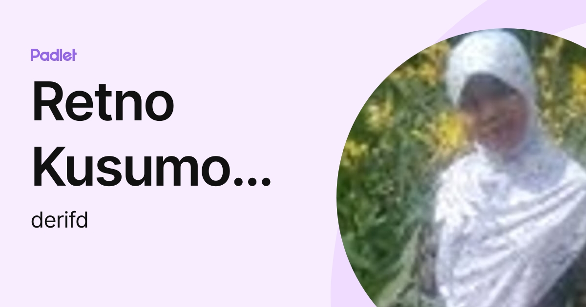 Retno Kusumo Dewi (derifd) profile | Padlet