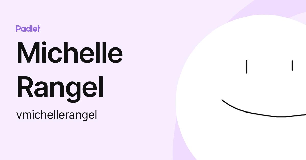 Michelle Rangel (vmichellerangel) profile | Padlet