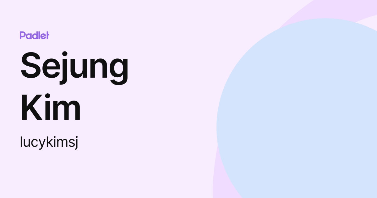 Sejung Kim (lucykimsj) profile | Padlet