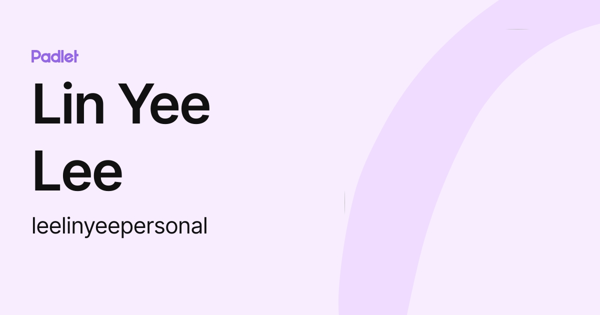 Lin Yee Lee (leelinyeepersonal) profile | Padlet