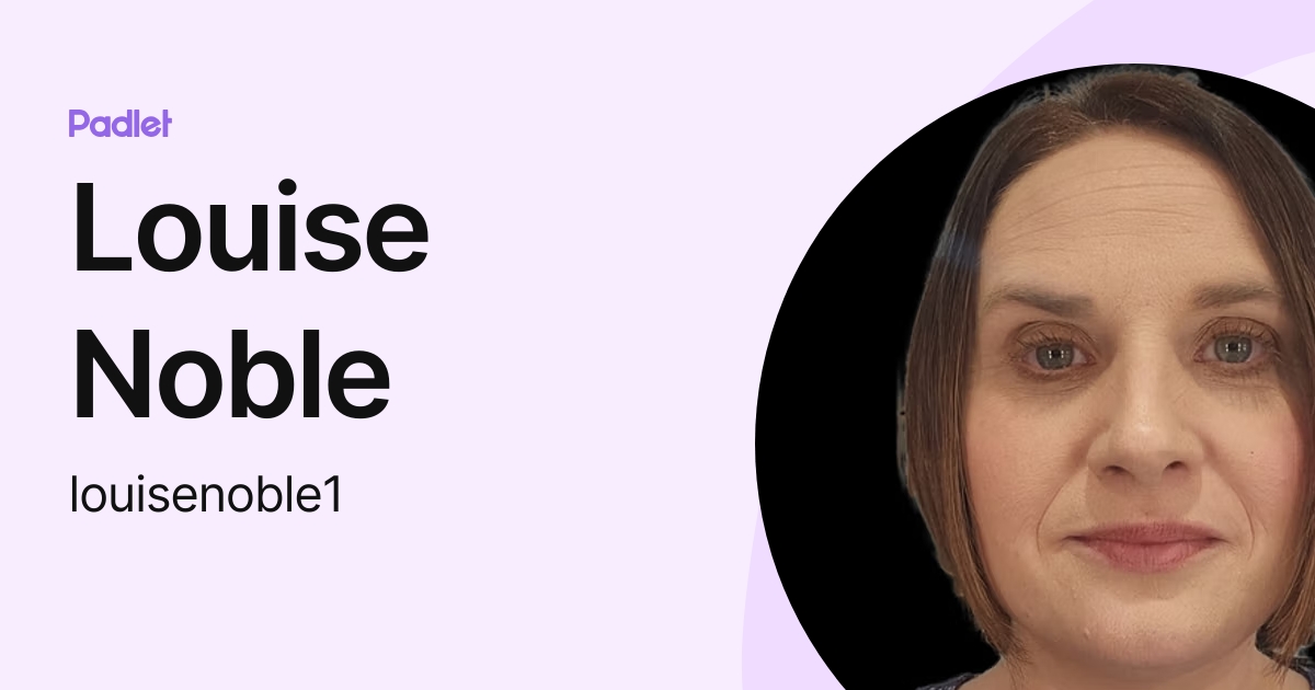 Louise Noble (louisenoble1) profile | Padlet