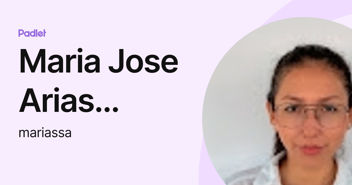 Maria Jose Arias Saldaña (mariassa) profile | Padlet