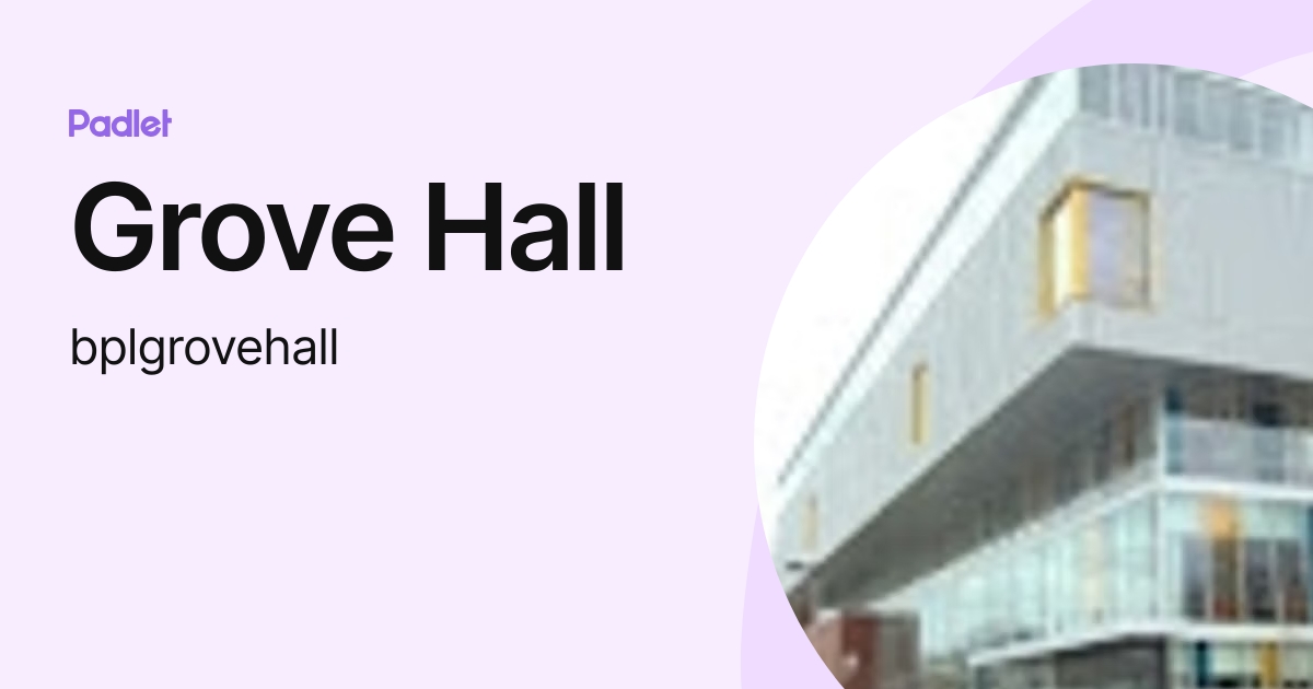 Grove Hall (bplgrovehall) profile | Padlet